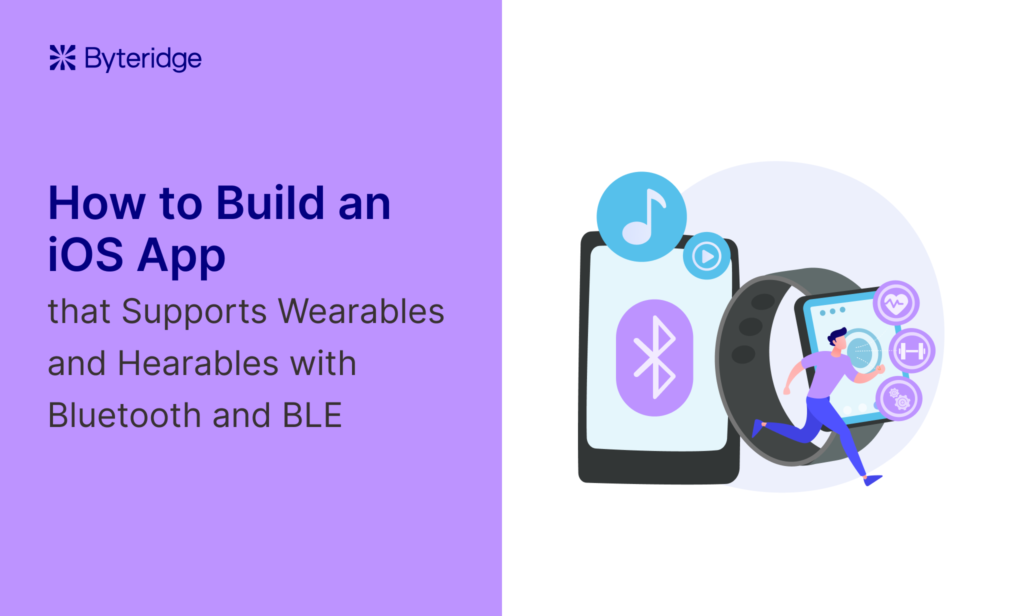 How to Build an iOS App for Wearables and Hearables with Bluetooth ...