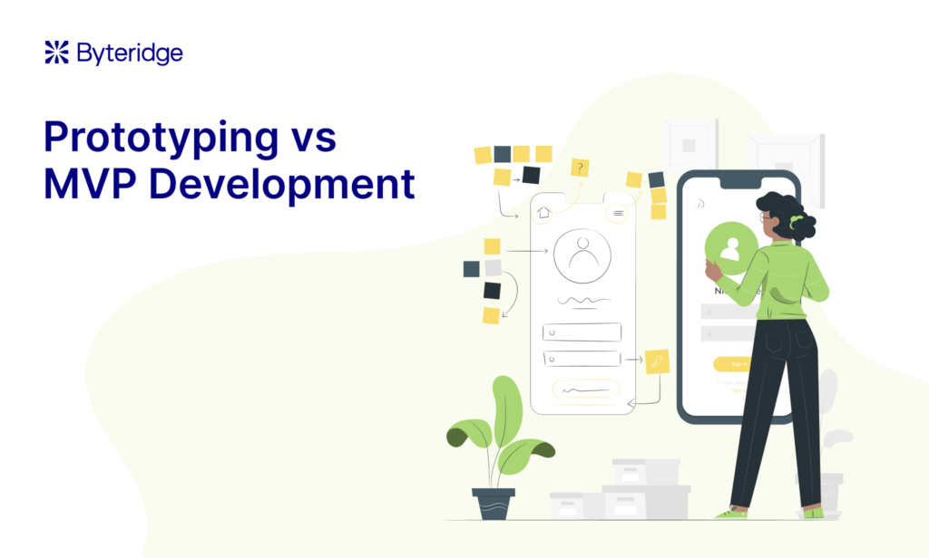 Prototyping vs. MVP Development | Benefits, Differences & Best Practices | Byteridge