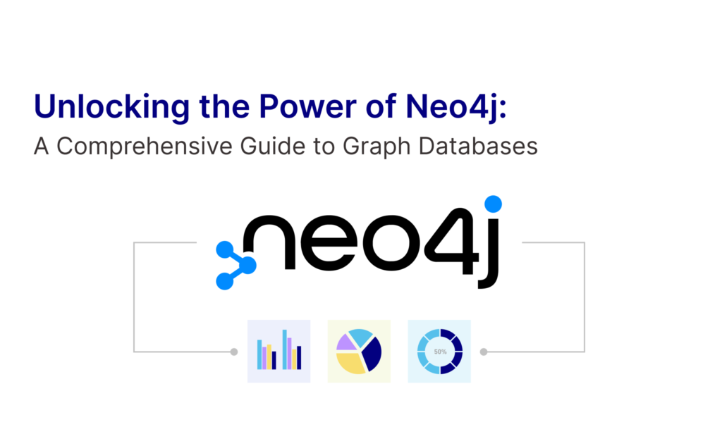 Unlocking the Power of Neo4j: A Comprehensive Guide to Graph Databases | Byteridge